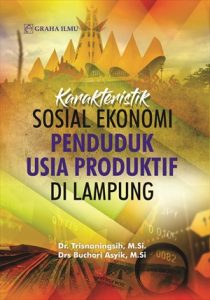 Karakteristik Sosial Ekonomi Penduduk Usia Produktif di Lampung – Graha Ilmu
