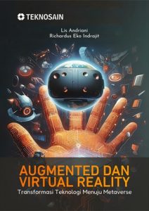 Augmented dan Virtual Reality; Transformasi Teknologi Menuju Metaverse – Graha Ilmu